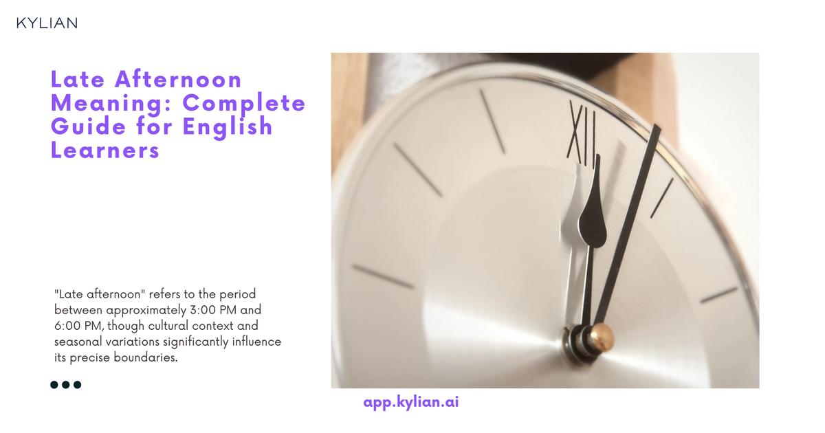 Late Afternoon Meaning: Complete Guide for English Learners