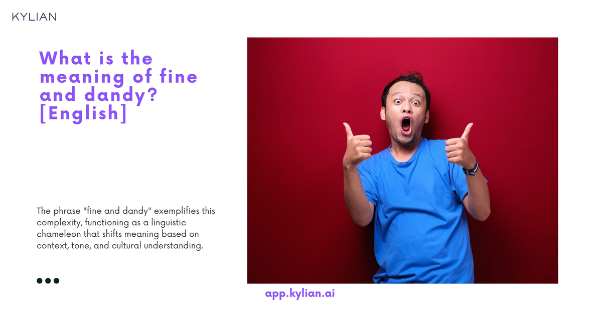 What is the meaning of fine and dandy? [English]