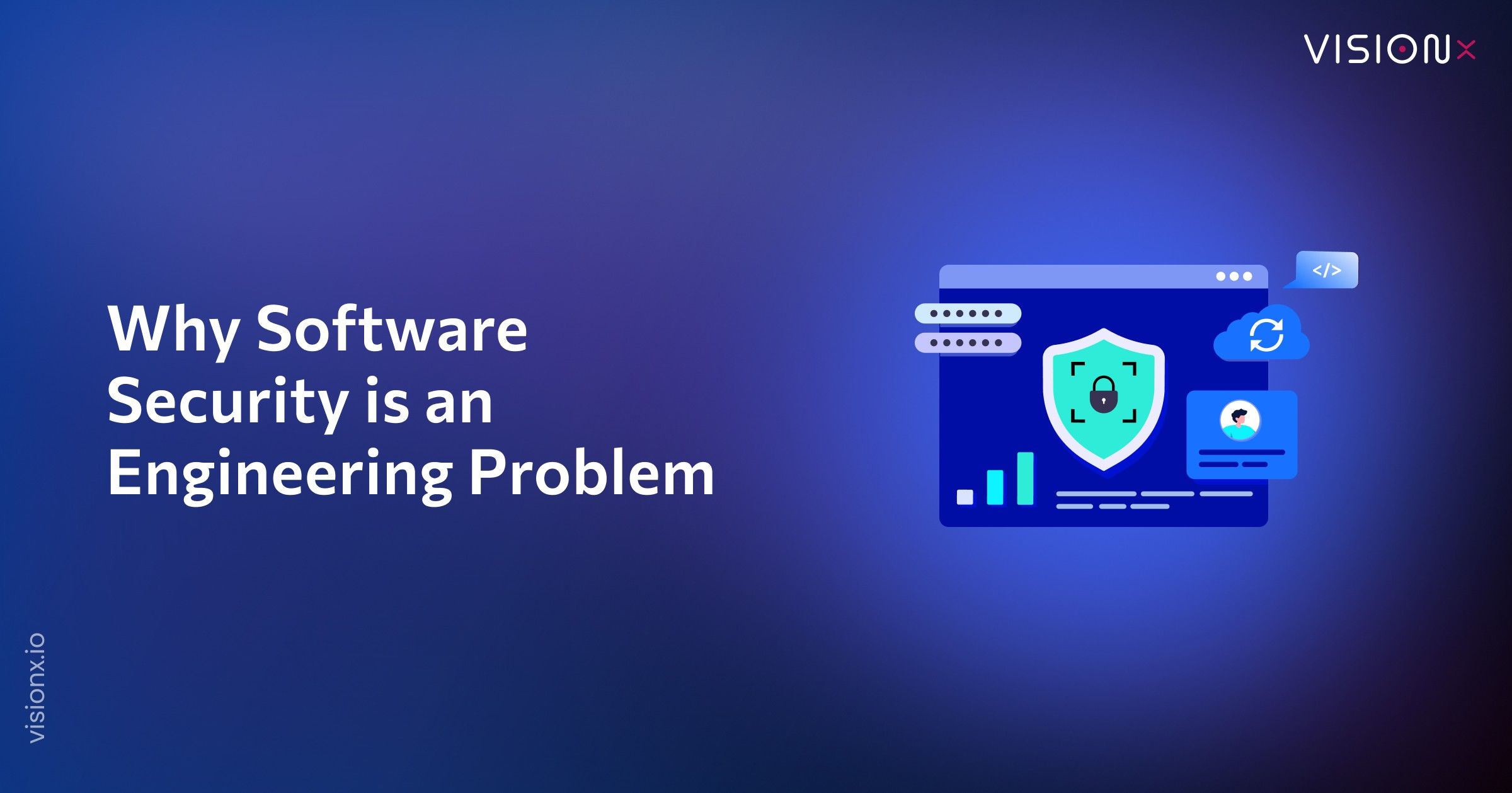 Why Software Security Is an Engineering Problem - VisionX