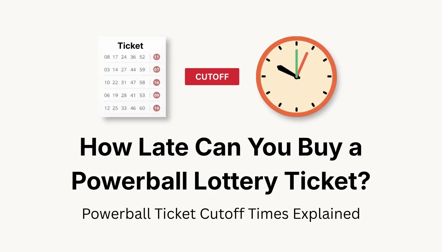 How Late Can You Buy a Powerball Ticket?