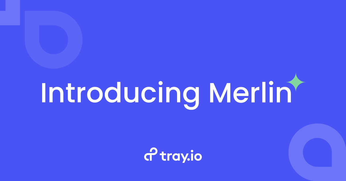 Transforming AI into action: An inside look at Tray Merlin | AI-ready ...