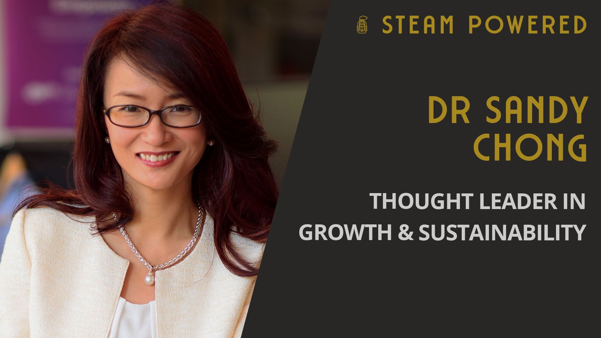 Growth and sustainability with Dr Sandy Chong - STEAM Powered
