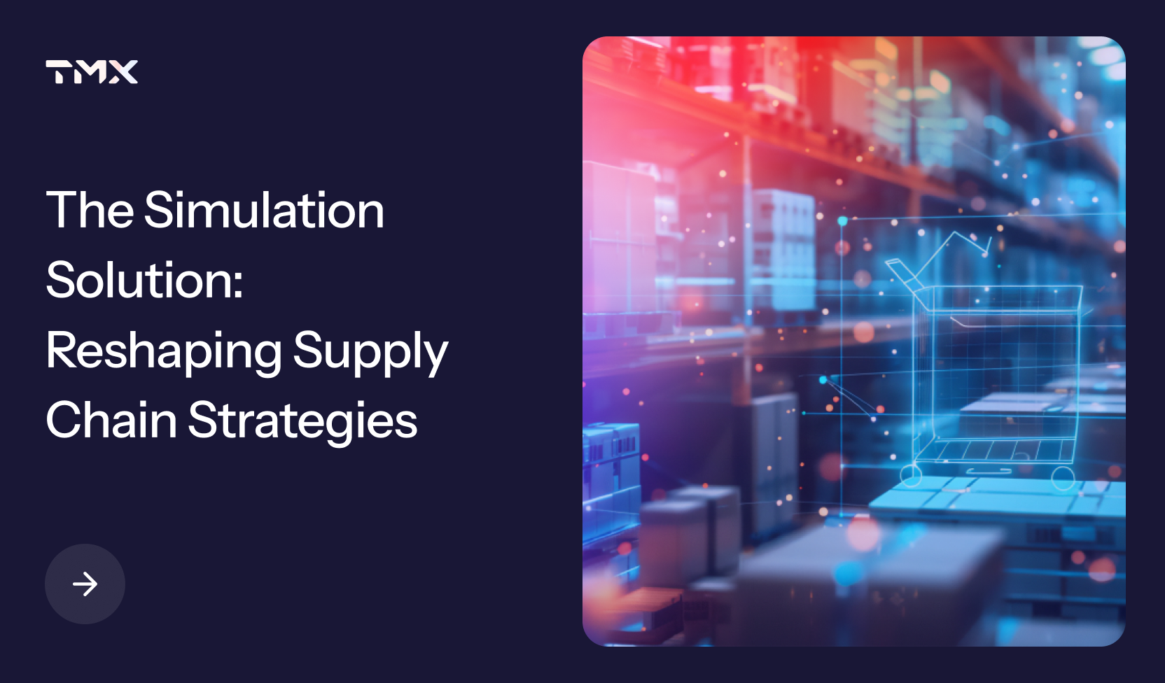 The Simulation Solution: Reshaping Supply Chain Strategies | TMX Transform
