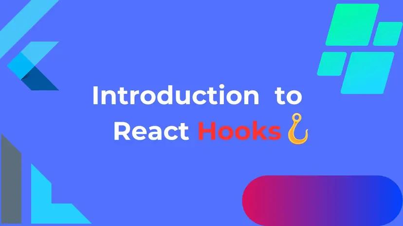 Introduction to React Hooks.