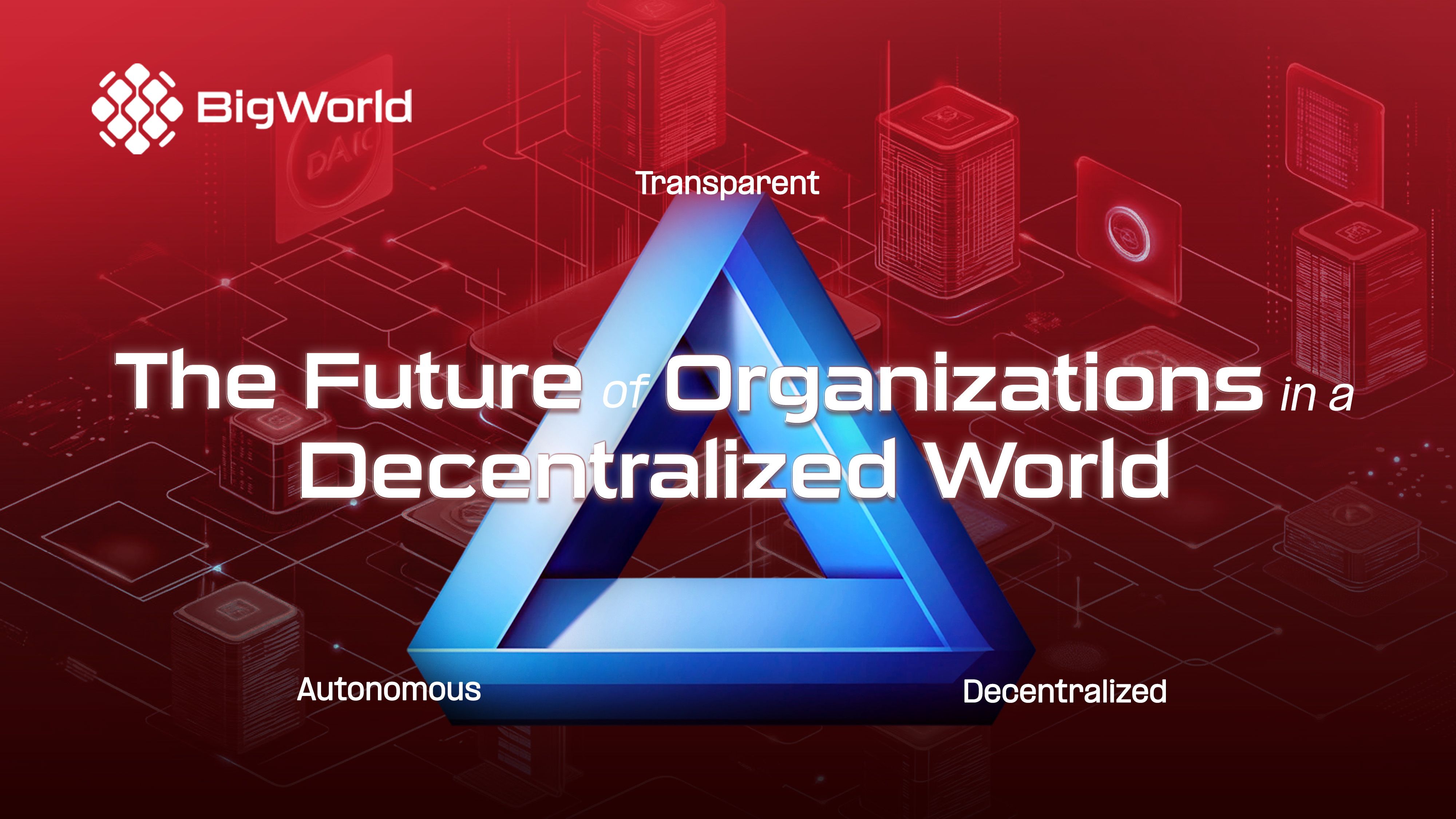 The Future of Organizations in a Decentralized World | TheBigWorld