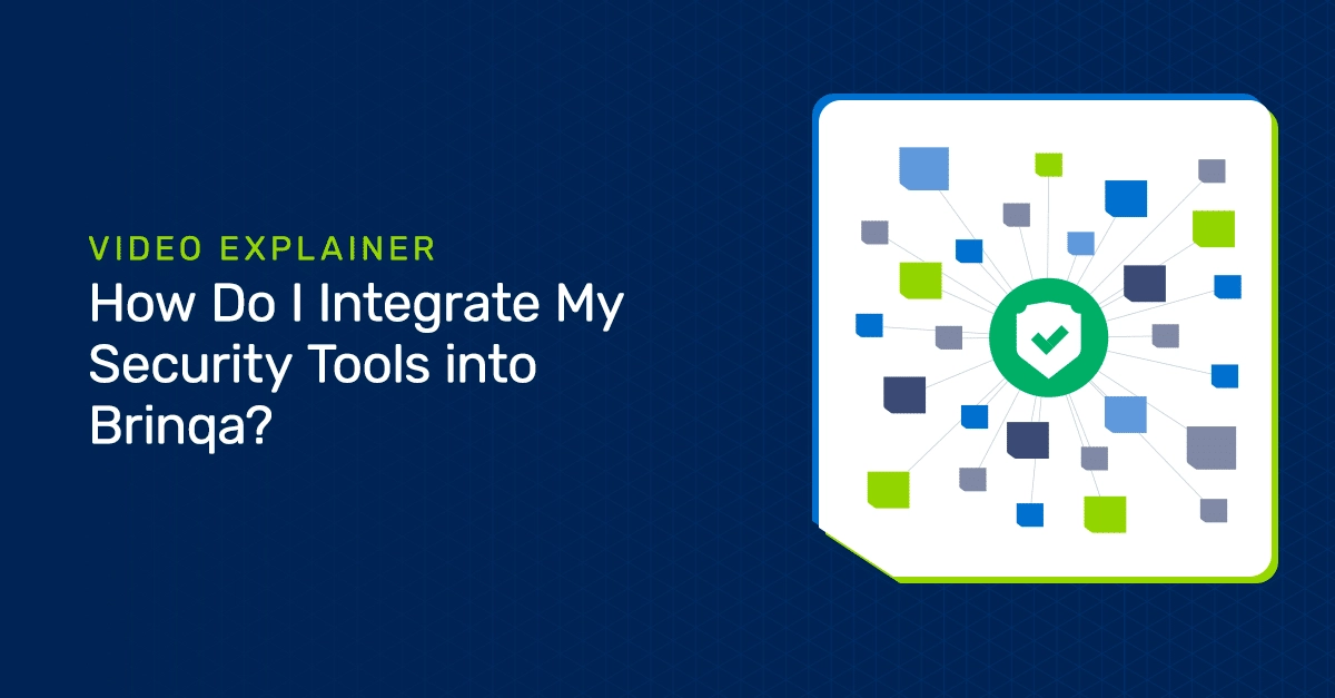 Brinqa Explainer: How Do I Integrate My Security Tools? - Brinqa