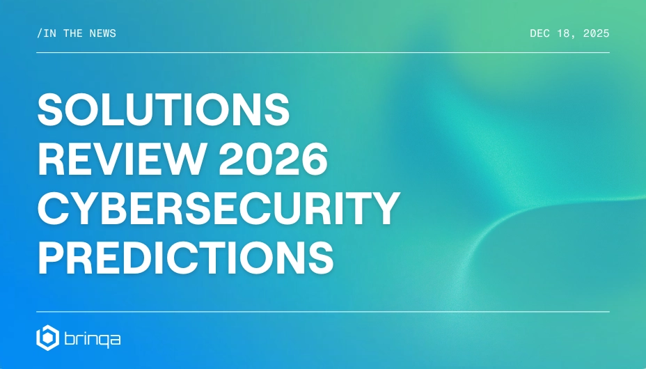 Brinqa Leaders Share 2026 Cybersecurity Predictions | Solutions Review