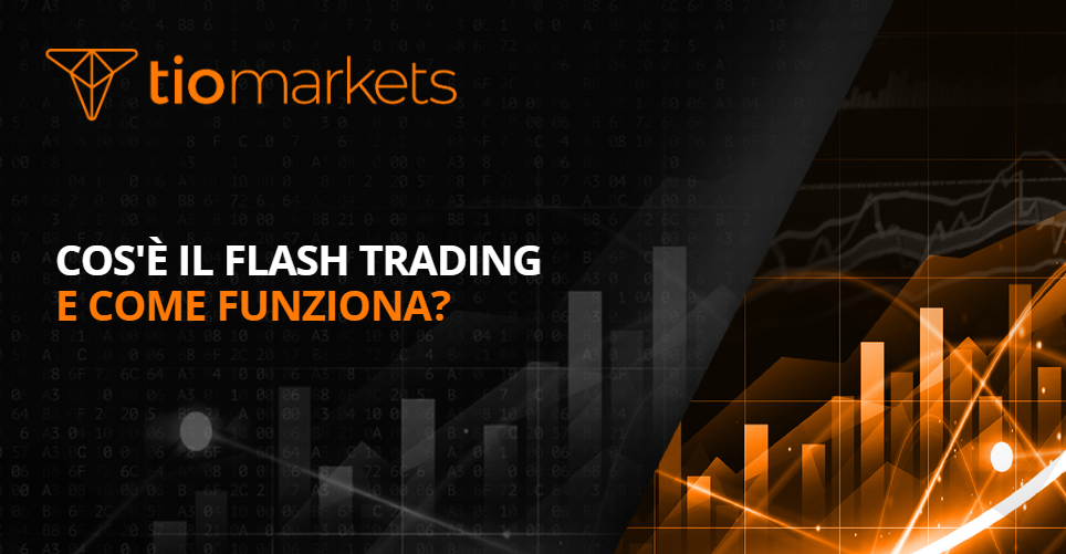 TIOmarkets | Cos'è il Flash Trading e Come Funziona?