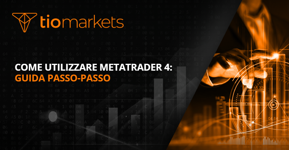 TIOmarkets | Come Utilizzare MetaTrader 4: Guida Passo-Passo