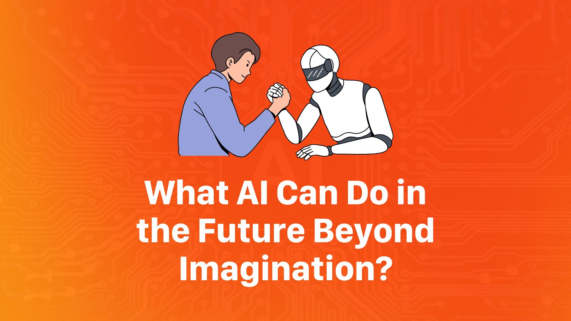 What AI Can Do in the Future Beyond Imagination: A Human-Centric ...