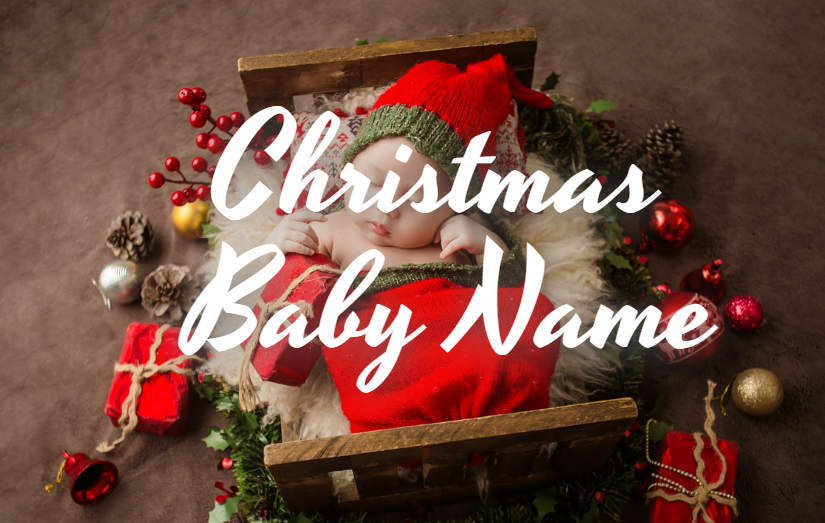 Christmas Baby Names: 100 Girl Names and 100 Boy Names with Their ...