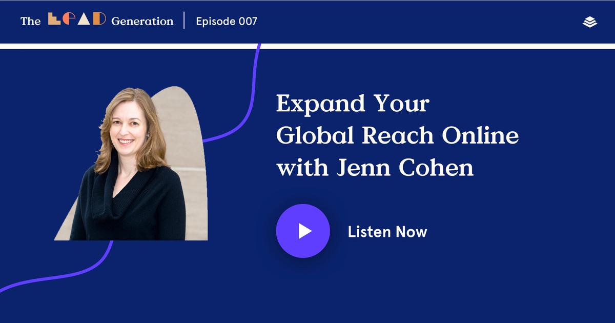 Expand Your Global Reach Online - Jenn Cohen - Leadpages Podcast