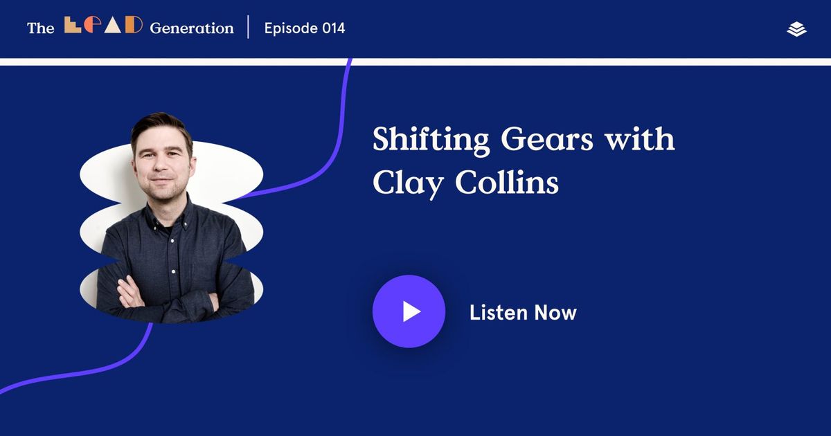 Shifting Gears with Clay Collins, The Lead Generation Podcast