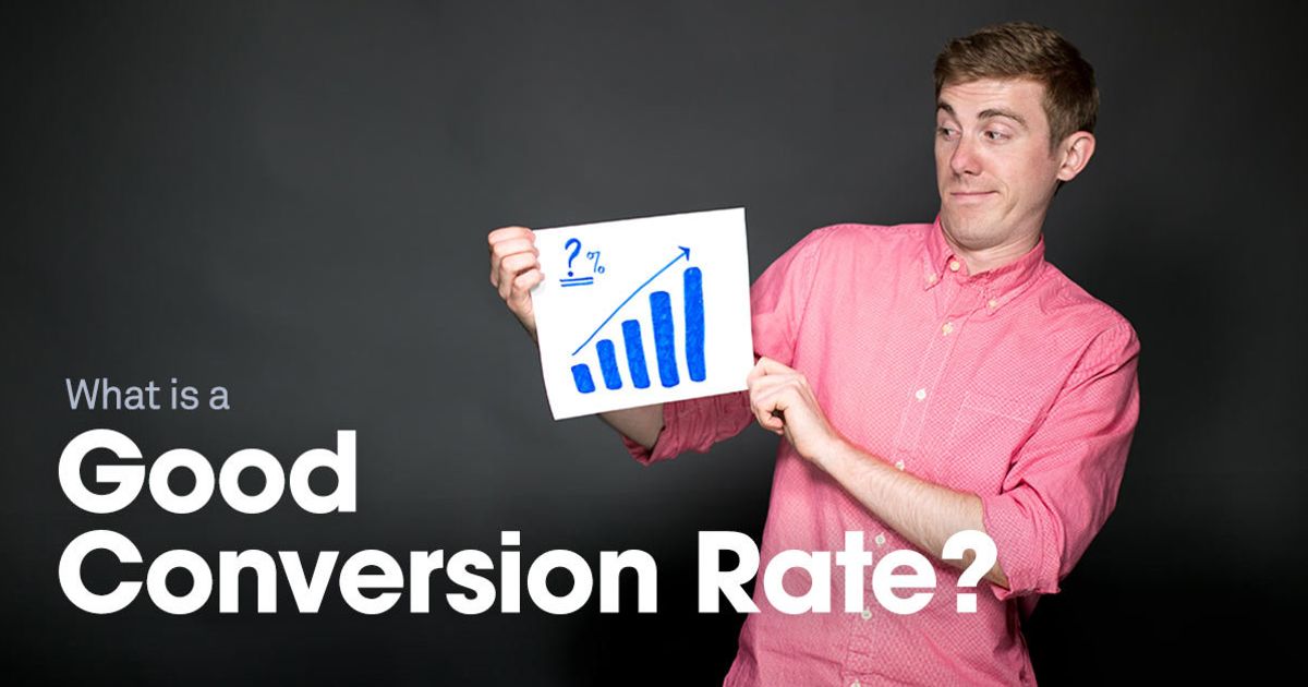 What Is a Good Conversion Rate (and Do I Need to Worry)?