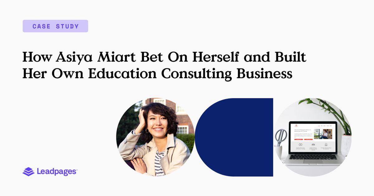 How Asiya Miart Uses Leadpages To Generate 15,000 Leads Per Month