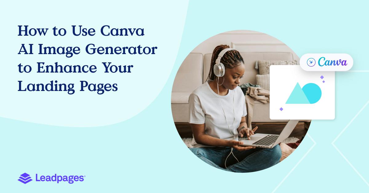 Enhance Visuals Using Canva AI Image Generator | Leadpages