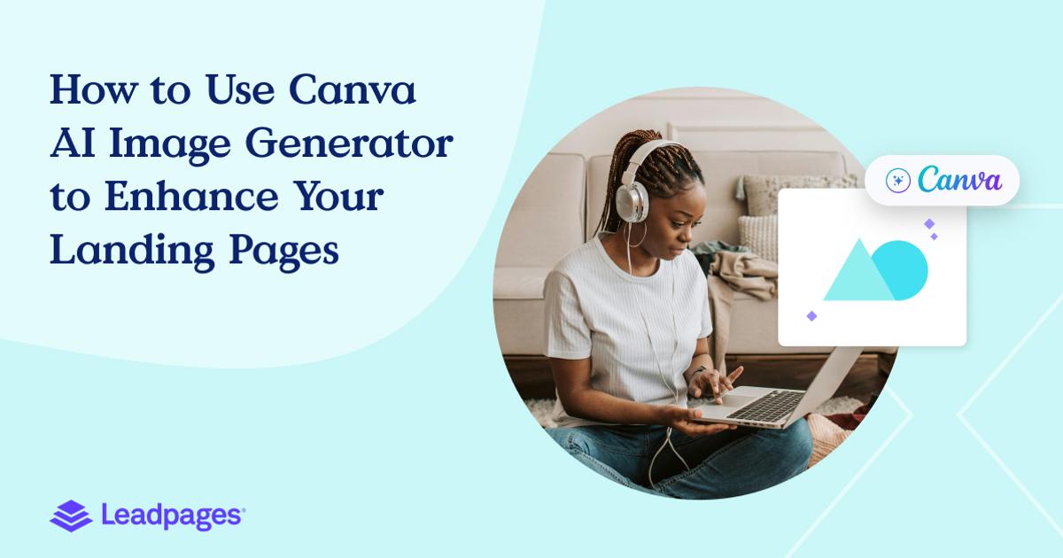 Canva AI Image Generator Create Stunning Visuals | Leadpages