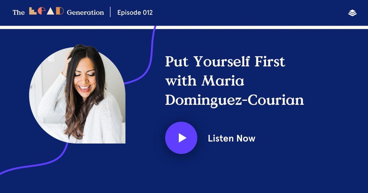 Put Yourself First - Maria Dominguez-Courian - Leadpages Podcast ...