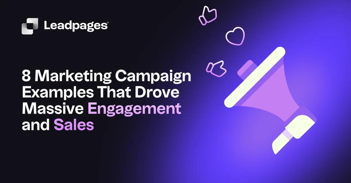 Inspiring Marketing Campaign Examples That Work | Leadpages | Leadpages