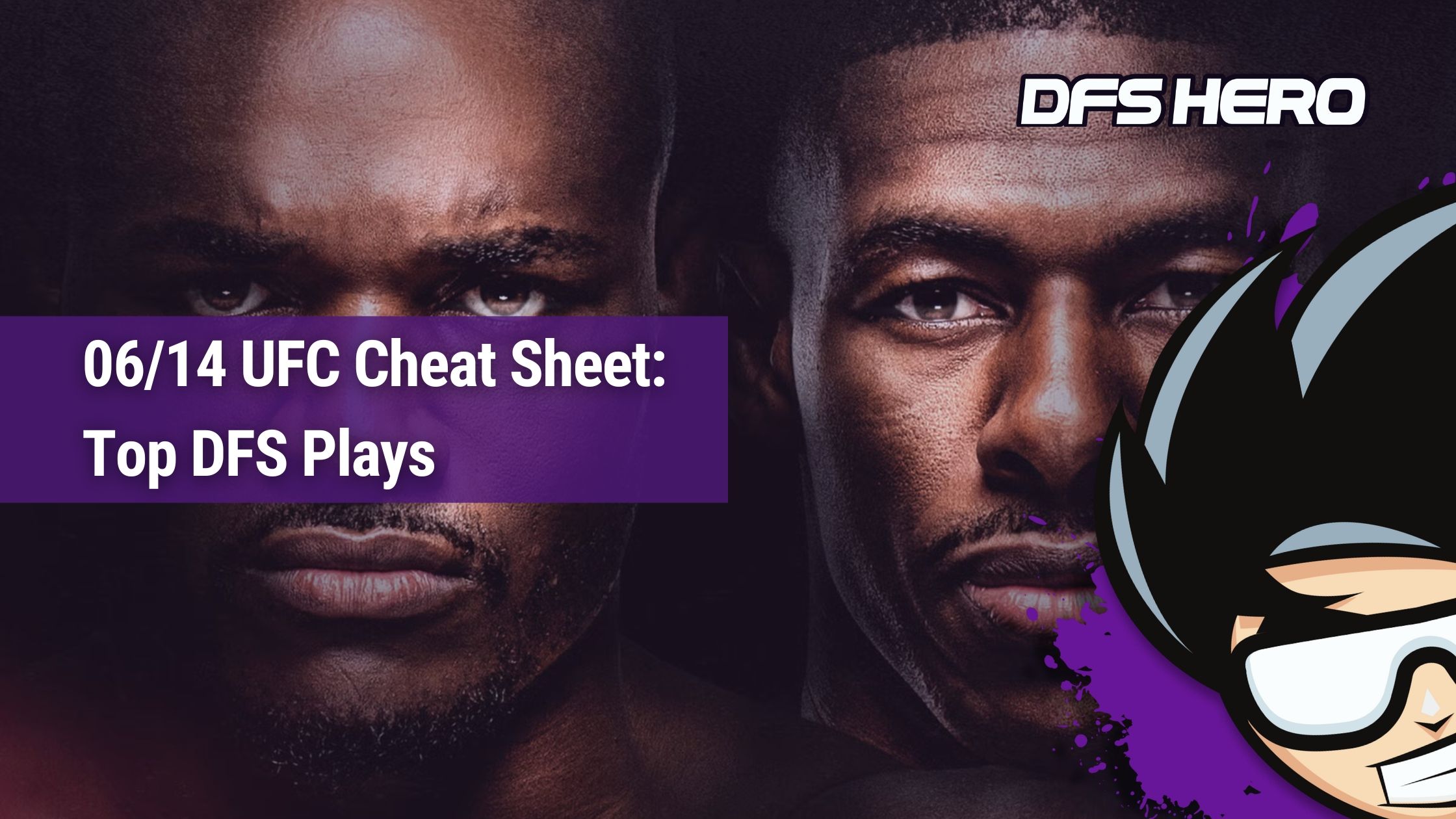 06/14 UFC Cheat Sheet: Top DFS Plays | DFS Hero