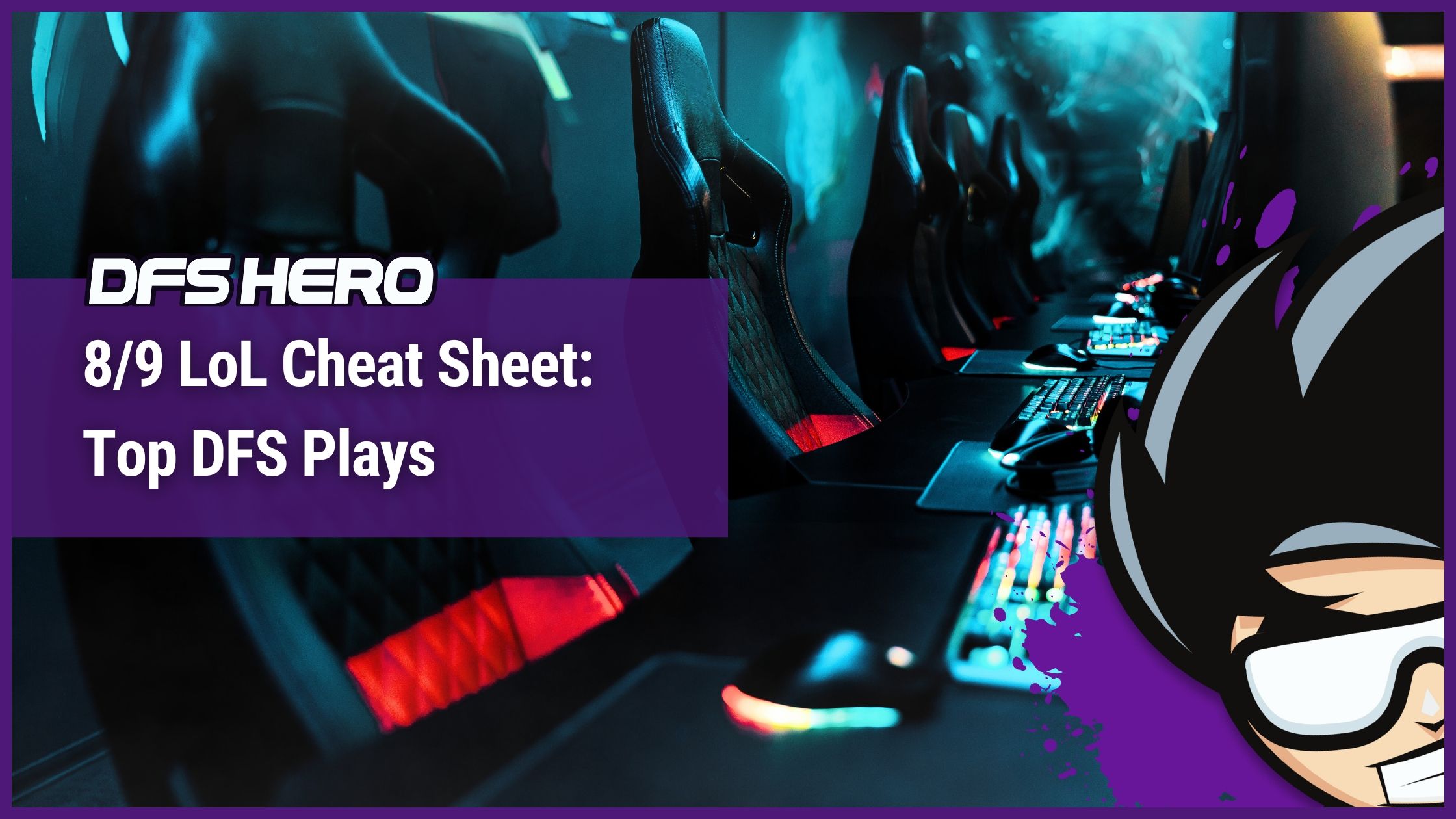 8/9 LoL Cheat Sheet: Top DFS Plays | DFS Hero