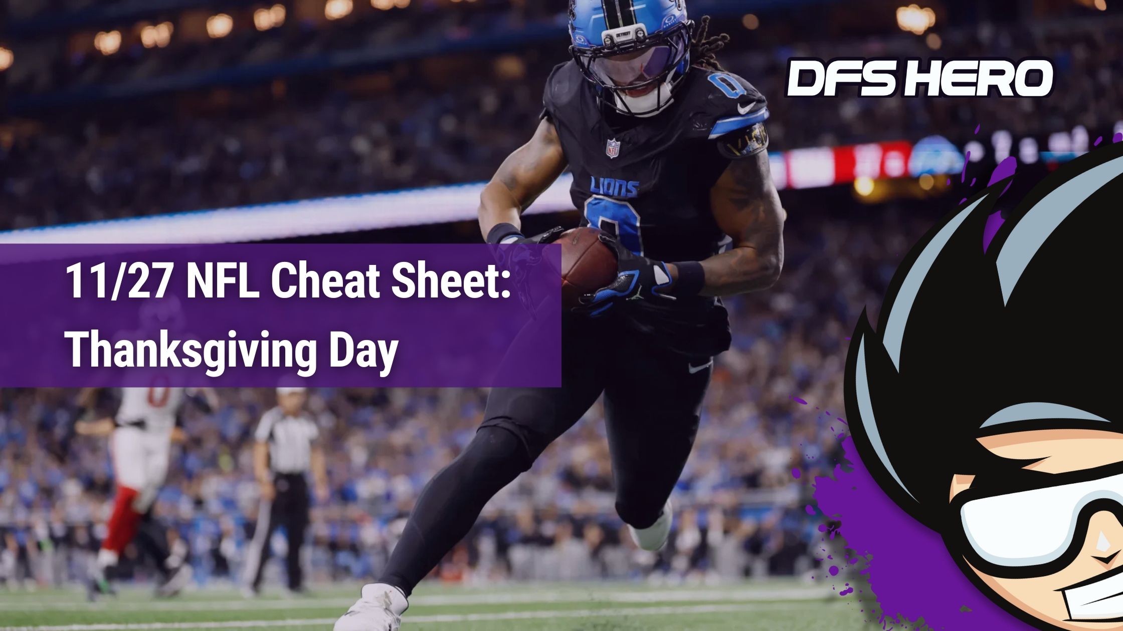 11/27 NFL Cheat Sheet: Thanksgiving Day DFS Plays | DFS Hero