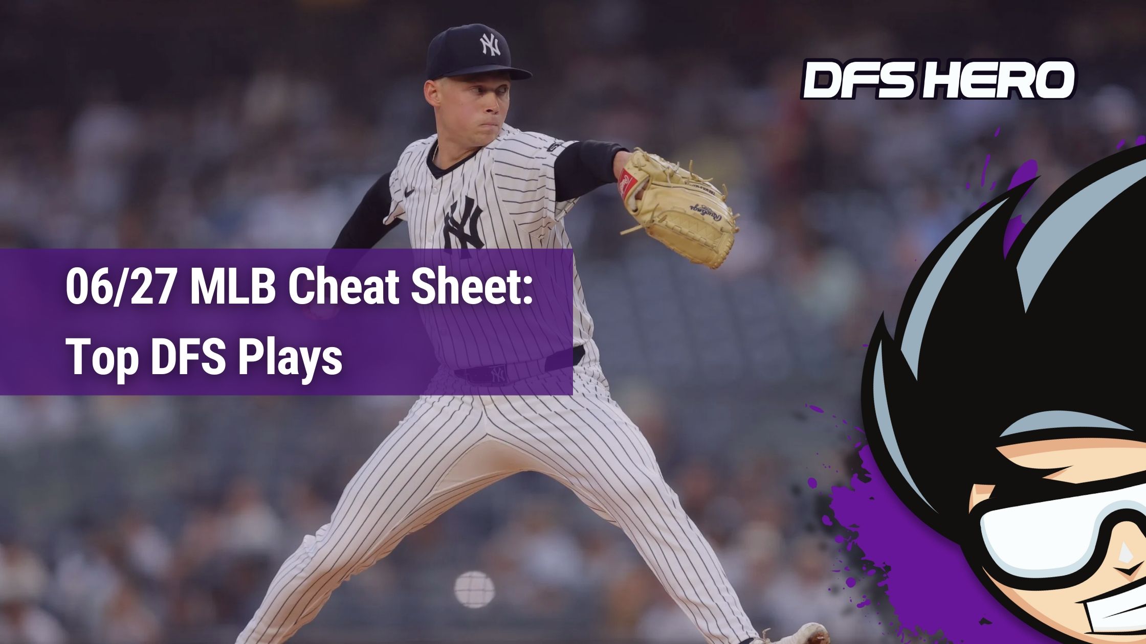 06/27 MLB Cheat Sheet: Top DFS Plays | DFS Hero
