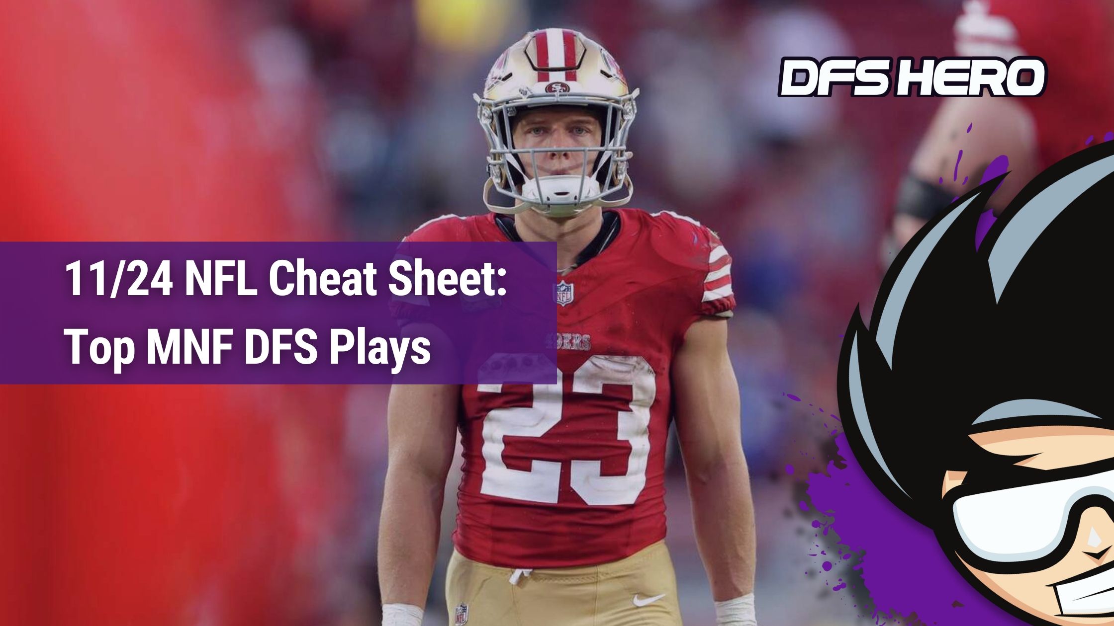 11/24 NFL Cheat Sheet: Top MNF DFS Plays | DFS Hero