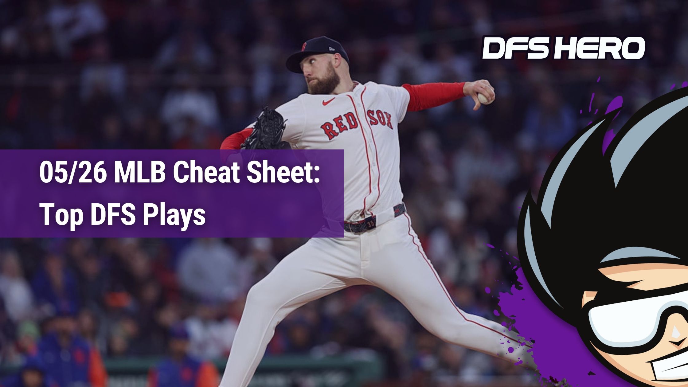 05/26 MLB Cheat Sheet: Top DFS Plays | DFS Hero