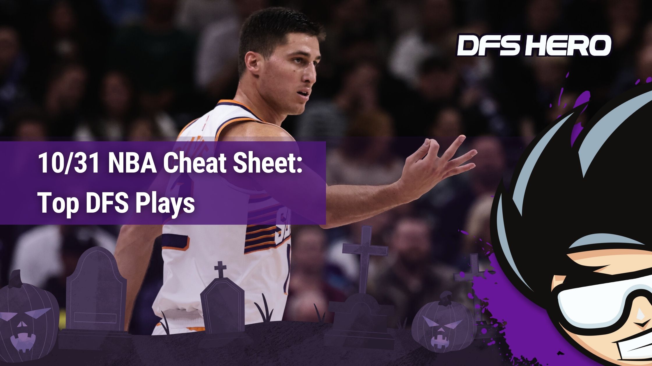 10/31 NBA Cheat Sheet: Top DFS Plays | DFS Hero