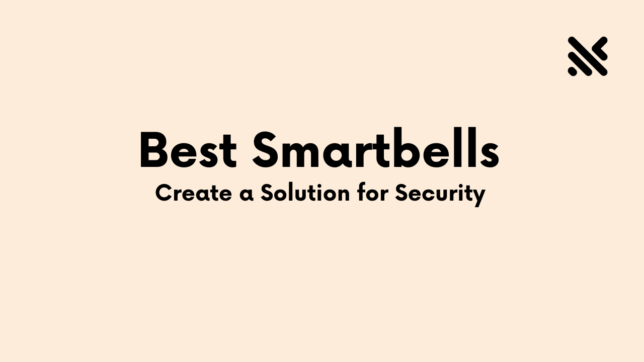 Best Smart Bells to create a solution for security