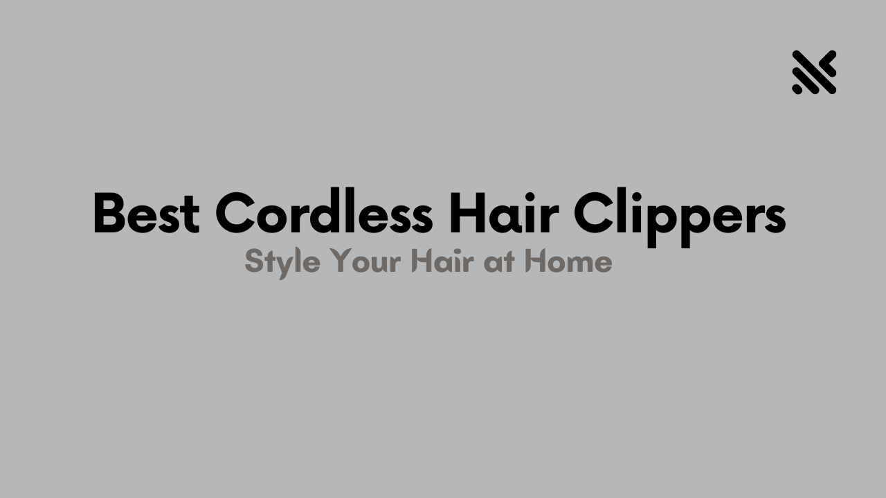 Best Cordless Hair Clippers To Style Hair At Home