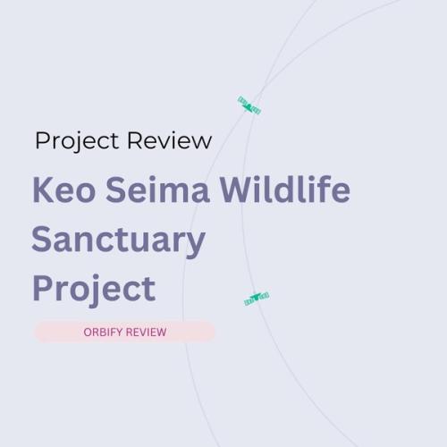 Orbify Review - Keo Seima Wildlife Sanctuary Project | Orbify