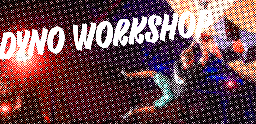 Dyno Workshop