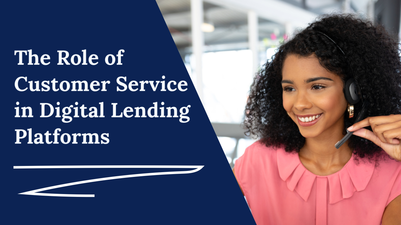 The Role of Customer Service in Digital Lending Platforms - digital ...