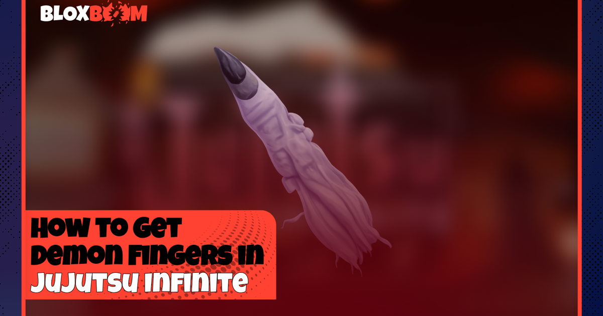 How to Get Demon Fingers in Jujutsu Infinite