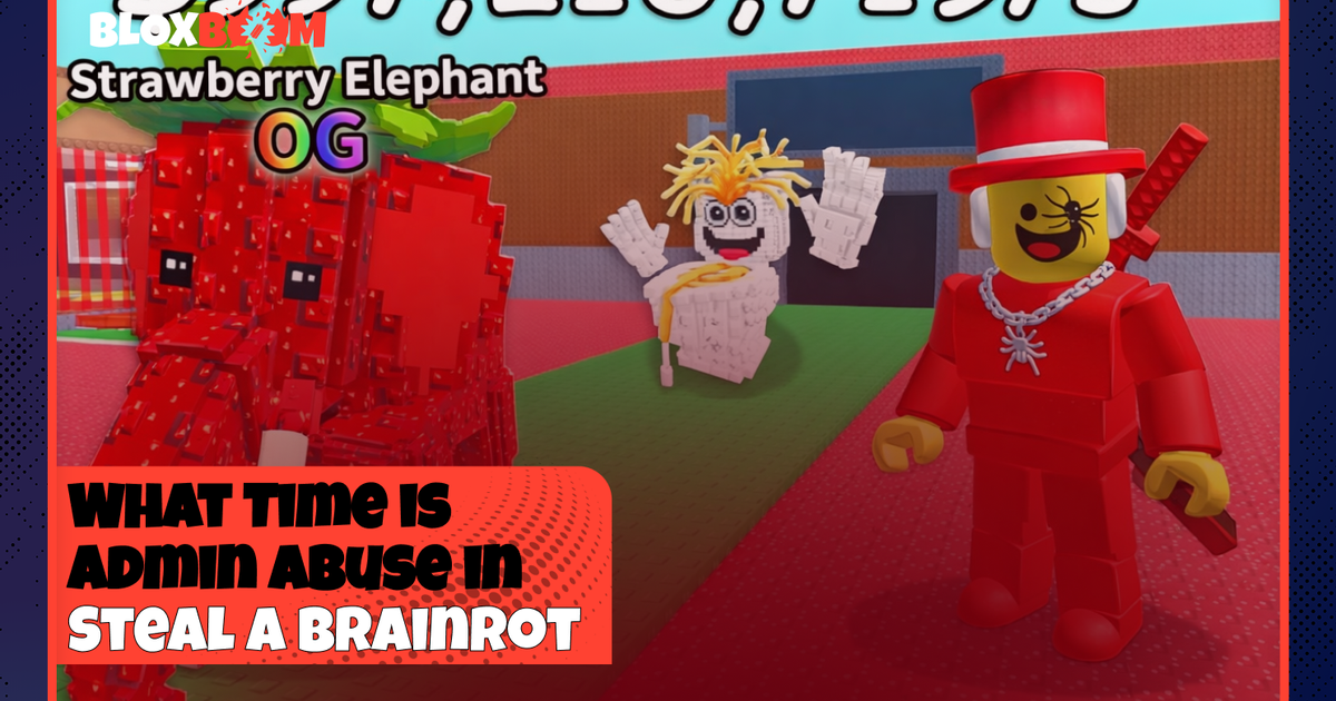 What Time is Admin Abuse in Steal a Brainrot