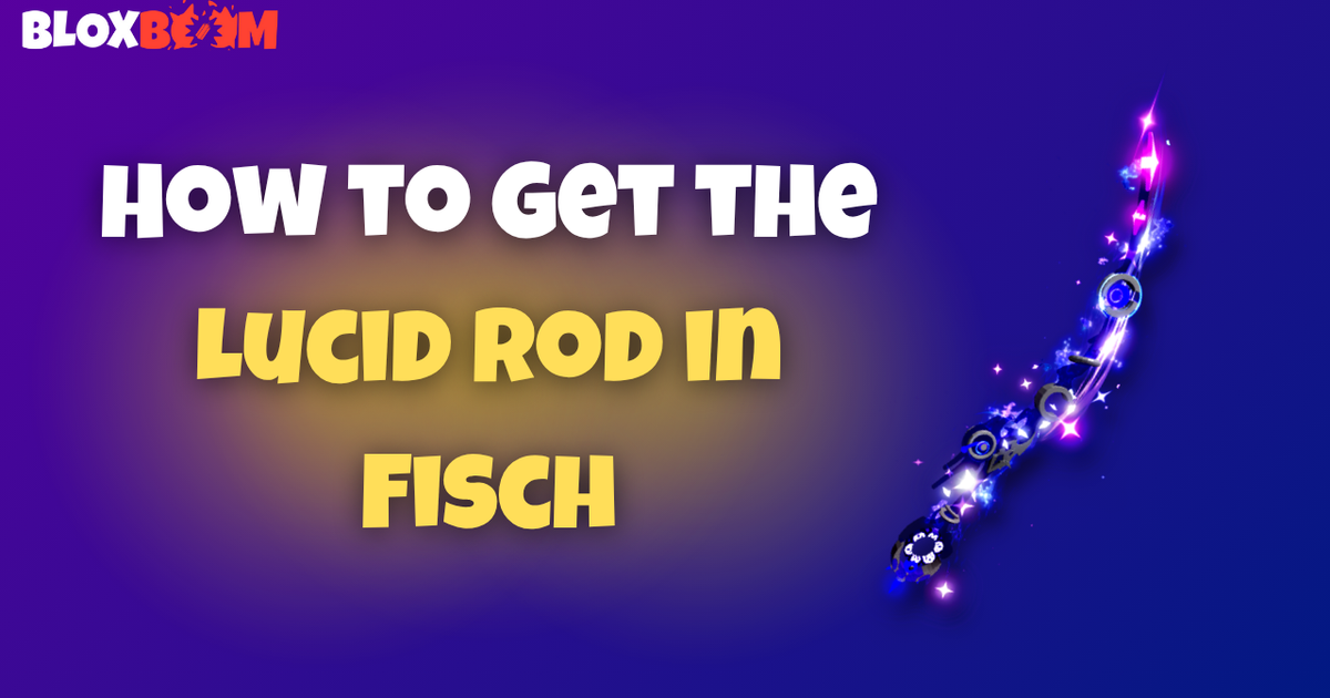 How to Get the Lucid Rod in Fisch (2025)