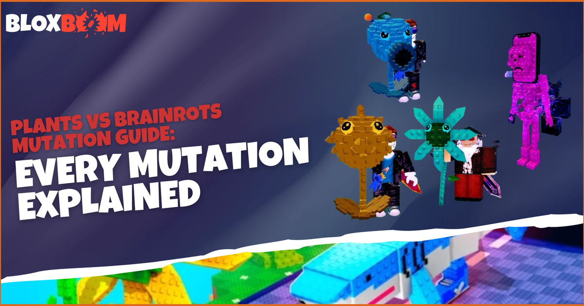 Plants vs Brainrots Mutation Guide: Every Mutation Explained