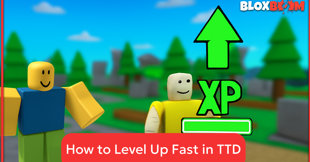 How to Level Up Fast in TTD (2025)