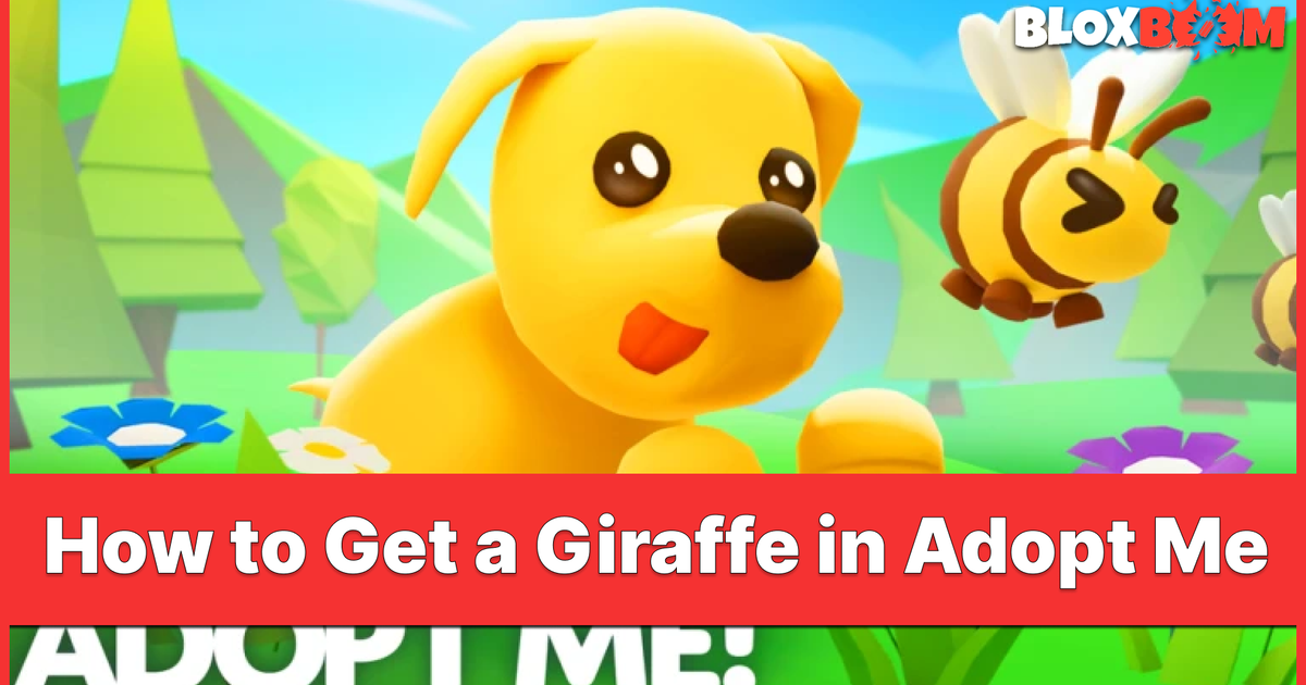 How to Get a Giraffe in Adopt Me