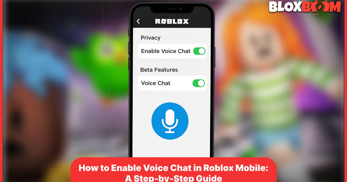 How to Enable Voice Chat in Roblox Mobile: A Step-by-Step Guide