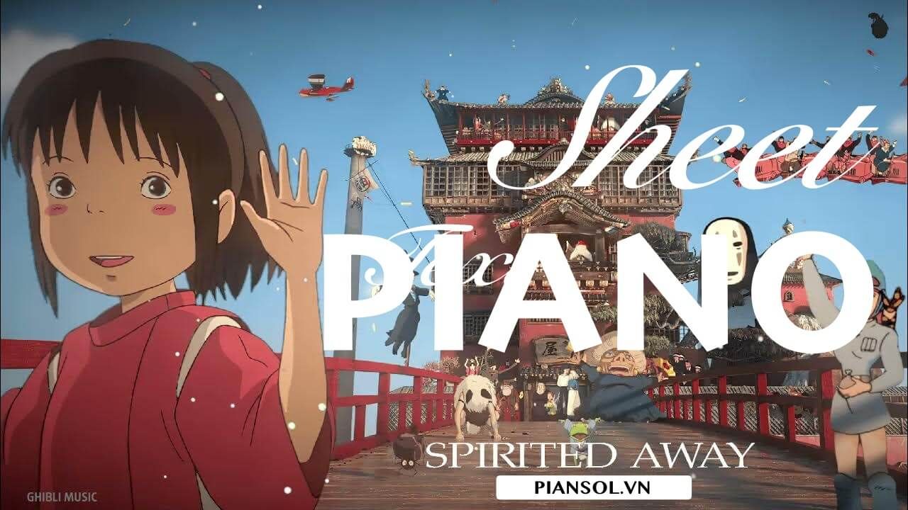 Sheet Piano ONE SUMMER’S DAY – SPIRITED AWAY | VUICUNGPIANO 🎹