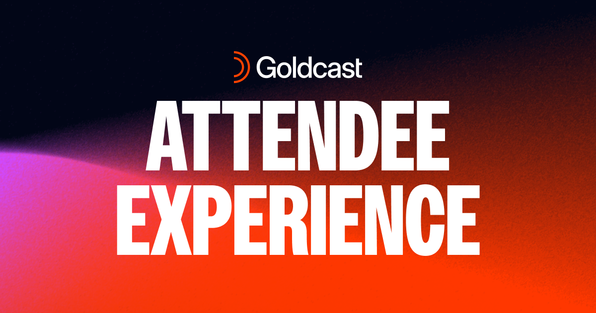 Create an unforgettable attendee experience | Goldcast