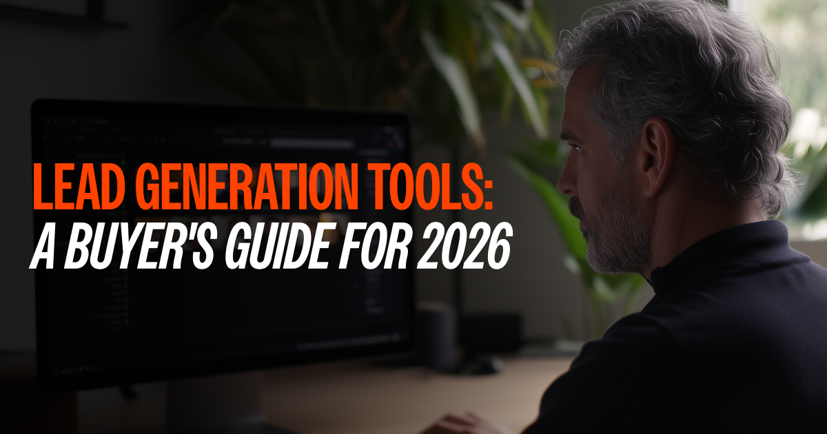 Lead Generation Tools: A Buyer's Guide for 2026