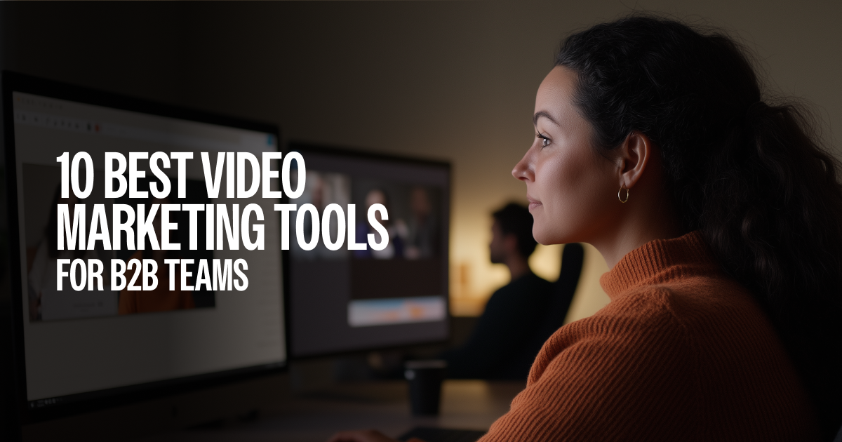 10 Best Video Marketing Tools for B2B Teams