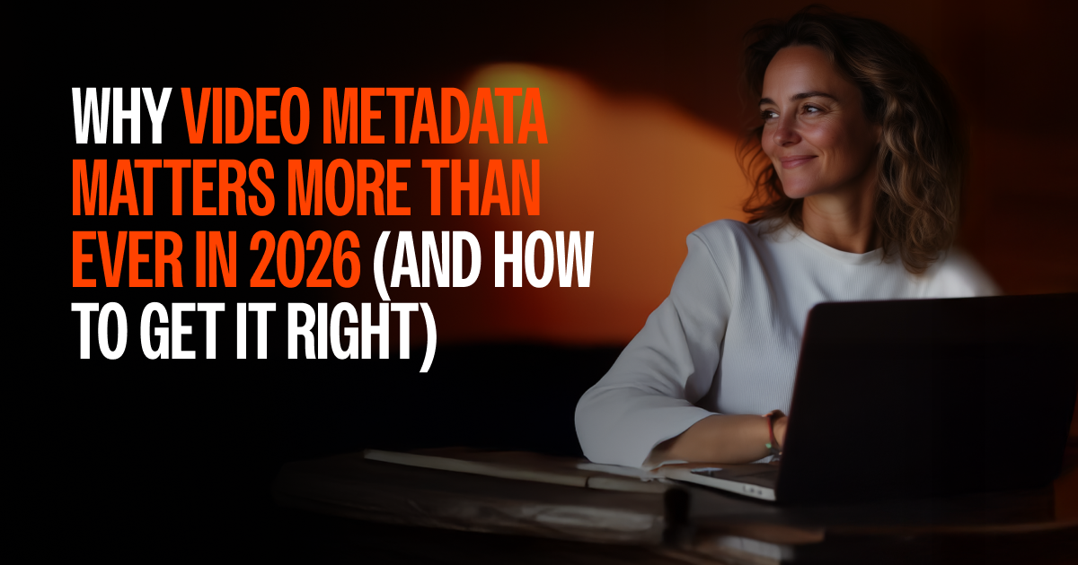 Why Video Metadata Matters More Than Ever in 2026