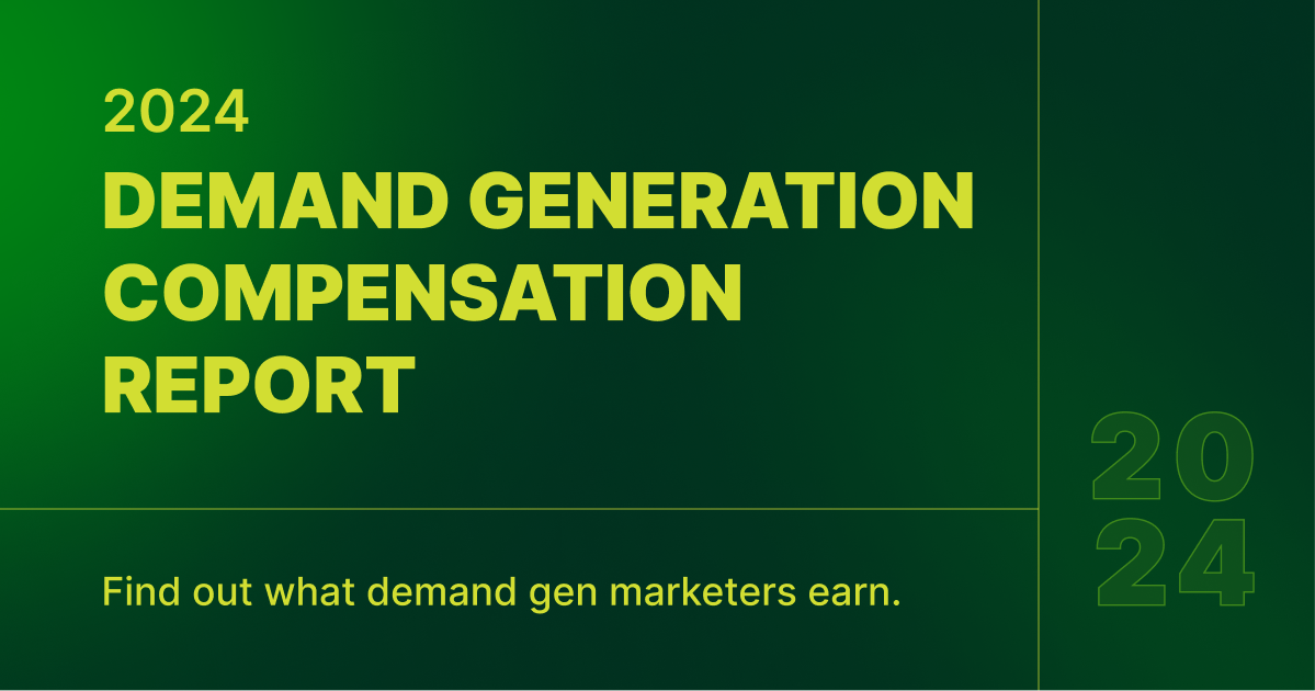 2024 Demand Gen Compensation Report: Key Trends & Tips