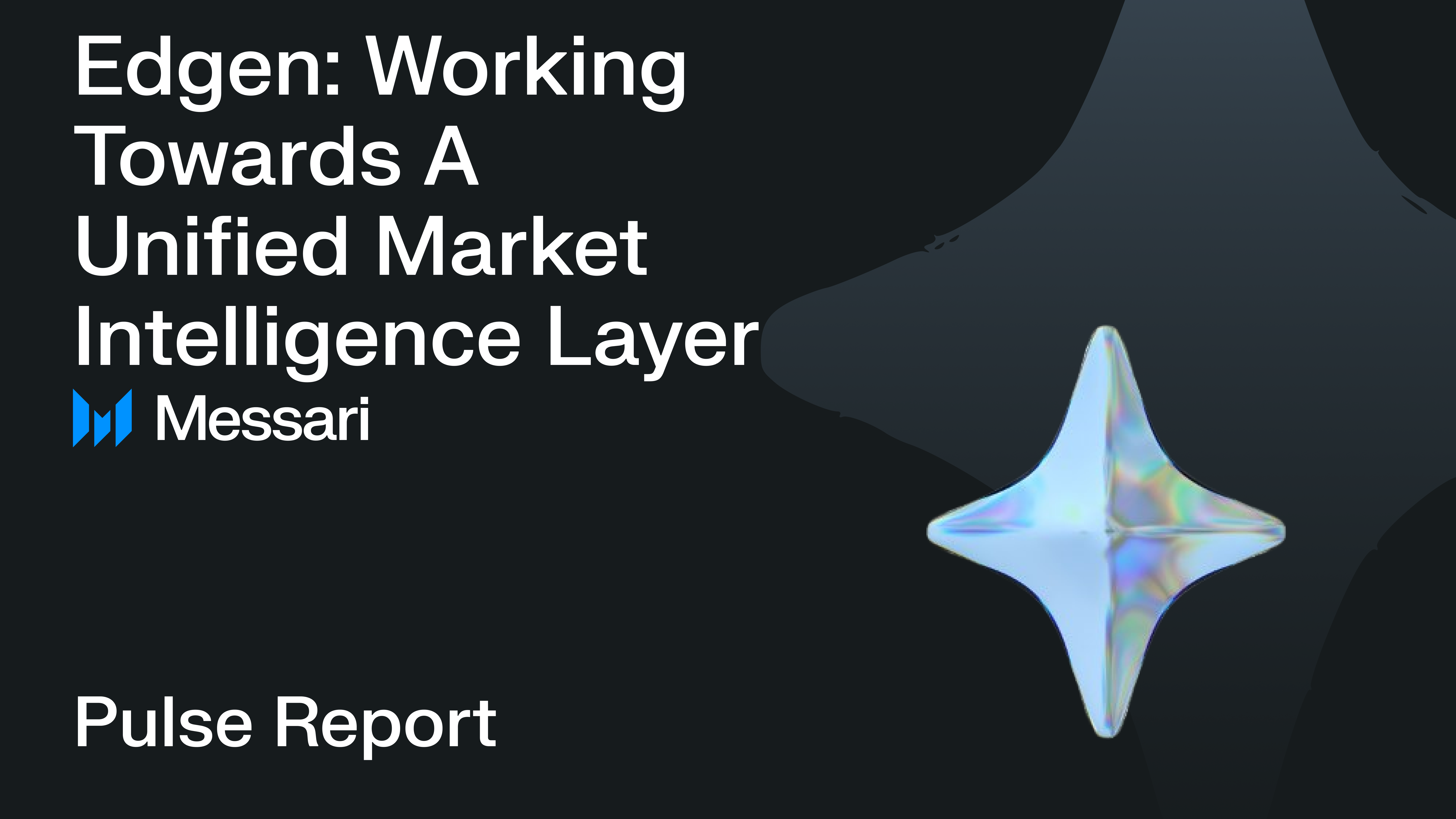 Edgen: Working Towards A Unified Market Intelligence Layer | Messari