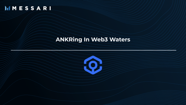 ANKRing in Web3 Waters | Messari
